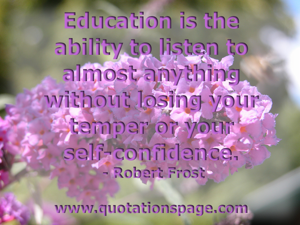 Quote Details: Robert Frost: Education is the ability... - The ...