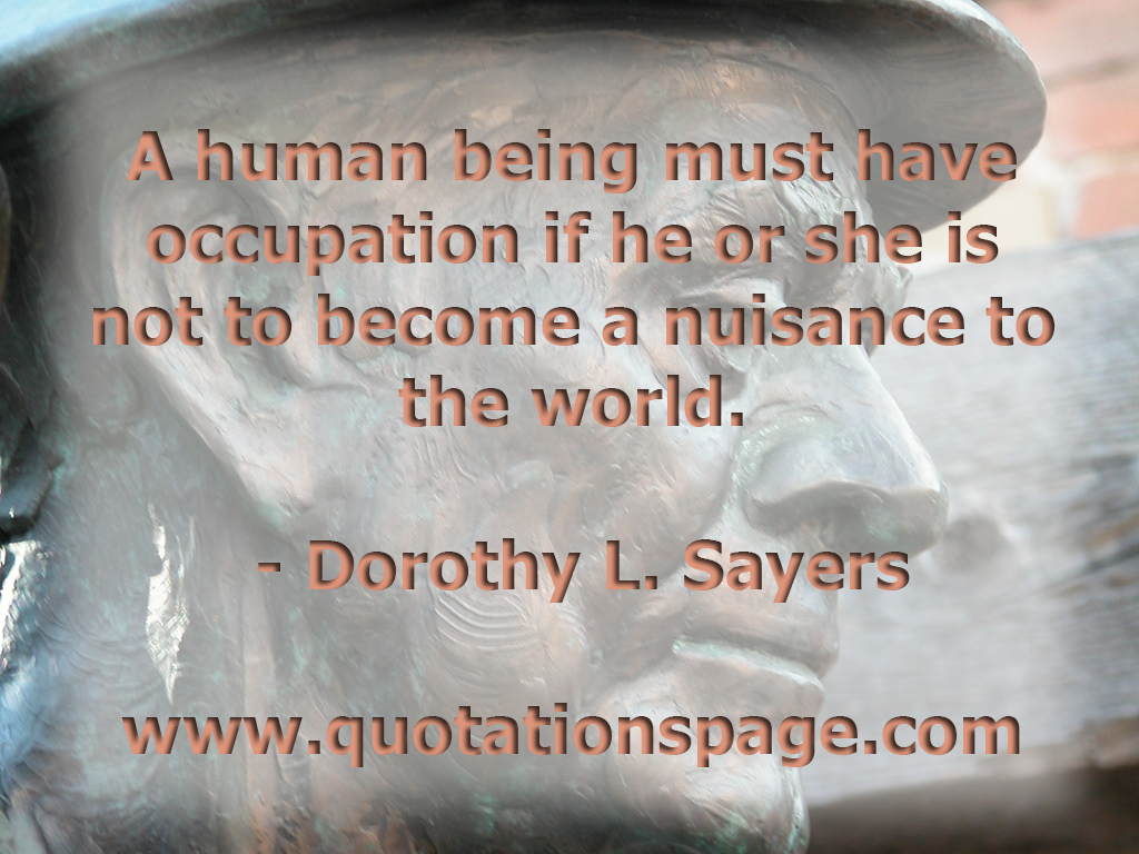 Quote Details: Dorothy L. Sayers: A human being must... - The ...