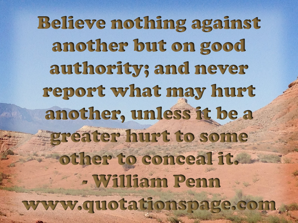 Quote Details: William Penn: Believe nothing against another... - The ...
