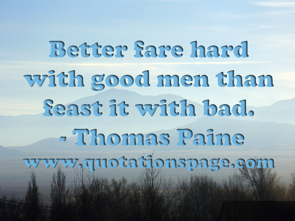 Quote Details: Thomas Paine: Better fare hard with... - The Quotations Page