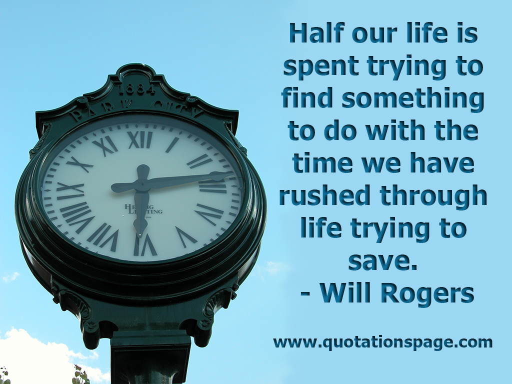 Quote Details: Will Rogers: Half our life is... - The Quotations Page