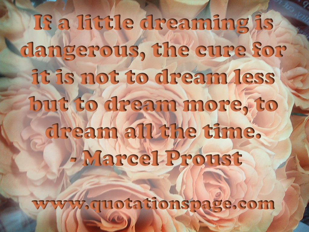 Quote Details: Marcel Proust: If a little dreaming... - The Quotations Page
