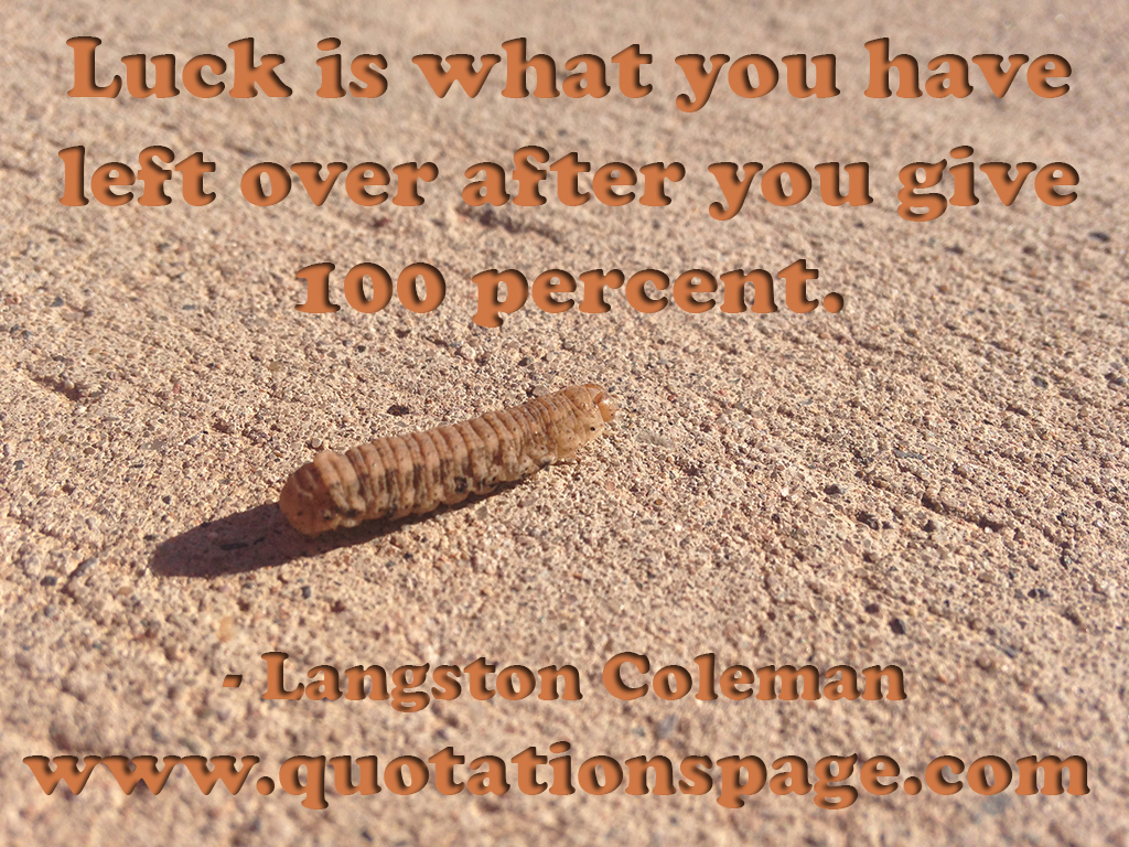 Quote Details: Langston Coleman: Luck is what you... - The Quotations Page
