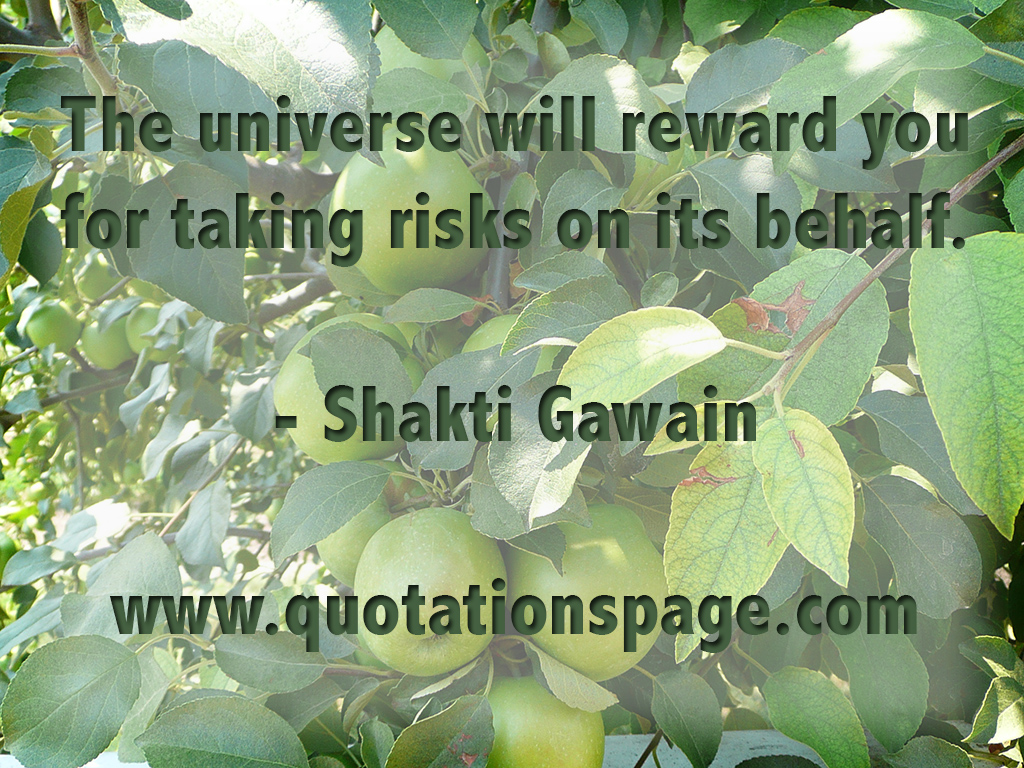 Quote Details: Shakti Gawain: The universe will reward... - The ...