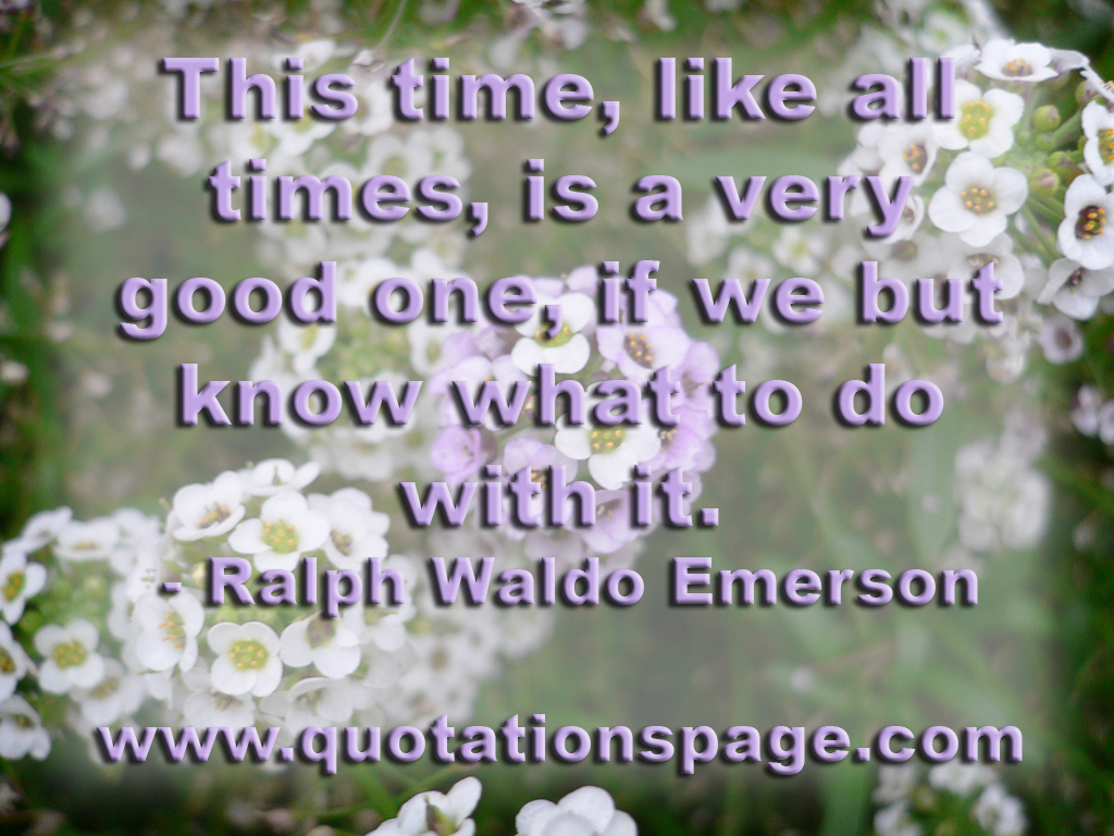 Quote Details: Ralph Waldo Emerson: This time, like all... - The ...