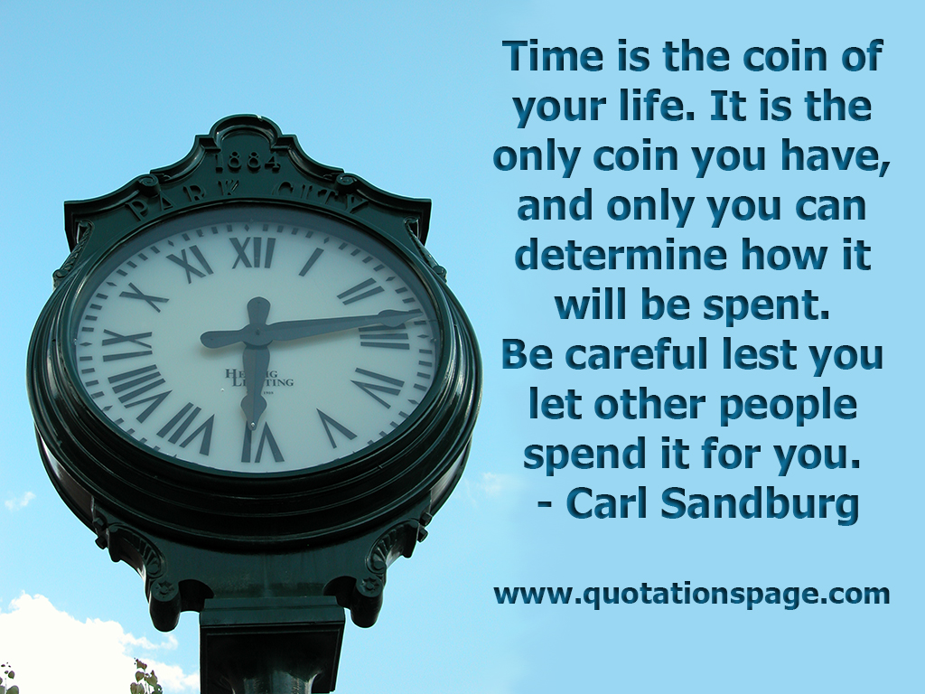 Quote Details: Carl Sandburg: Time is the coin... - The Quotations Page